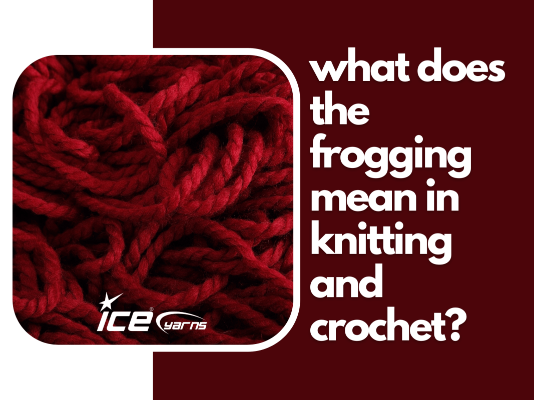 What does the frogging mean in knitting and crochet? – Ice Yarns